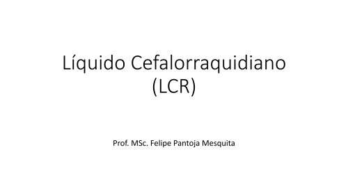 Aula 7 - Líquido Cefalorraquidiano (LCR)
