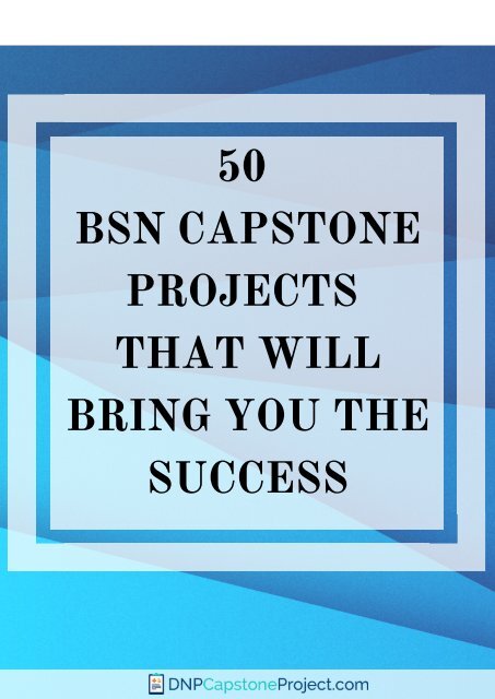 50 BSN Capstone Projects That Will Bring You the Success