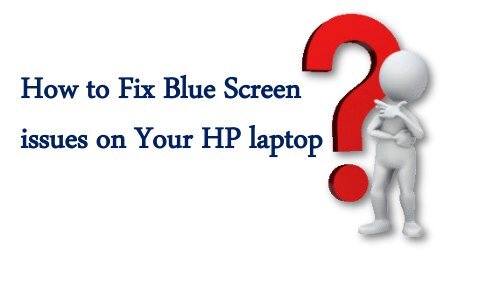 How to Fix Blue Screen issues on Your HP laptop