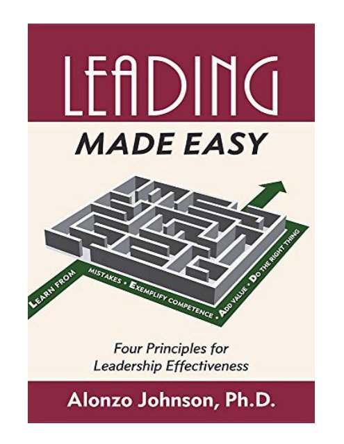 Leading Made Easy Four Principles for Leadership Effectivene