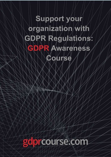 Support your organization with GDPR Regulations - GDPR Awareness Course