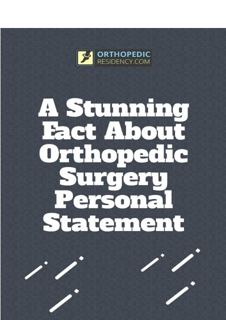 A Stunning Fact About Orthopedic Surgery Personal Statement