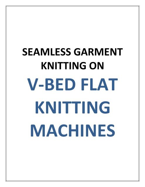 SEAMLESS GARMENT KNITTING ON V-BED FLAT KNITTING MACHINES
