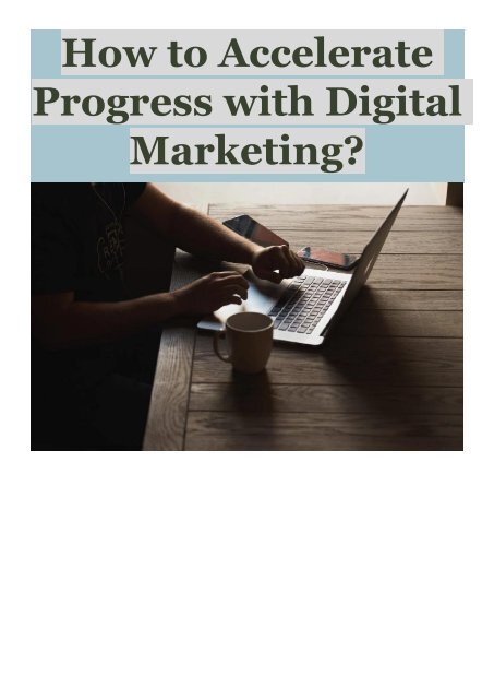 How to Accelerate Progress with Digital Marketing?