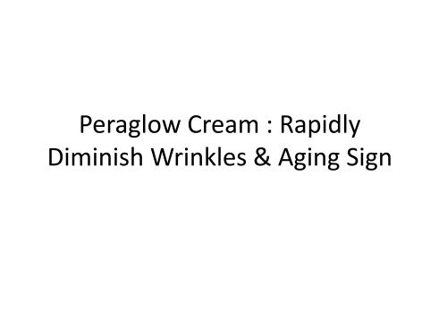 Peraglow Cream : Best Supplement For Glorious Skin