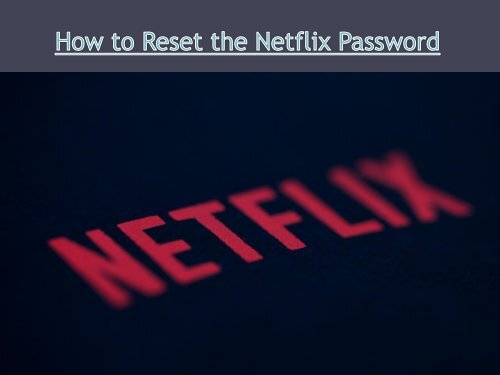 How to Reset the Netflix Password