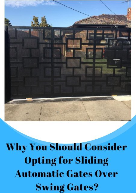 Why You Should Consider Opting for Sliding Automatic Gates Over Swing ...