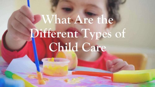 What Are the Different Types of Child Care