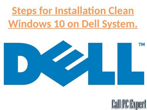 Steps for Installation Clean Windows 10 on Dell System.