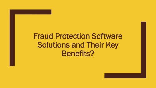 What are Fraud Protection Software Solutions and their Key Benefits?