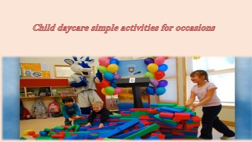 Child daycare simple activities for occasions