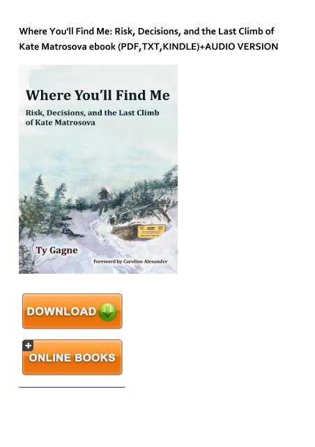 (MEDITATIVE) Where You'll Find Me: Risk, Decisions, and the Last Climb ...