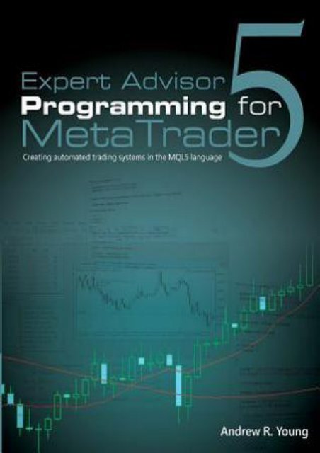 Get Pdf Expert Advisor Programming For Metatrader 5 Creating Automated Trading Systems In The