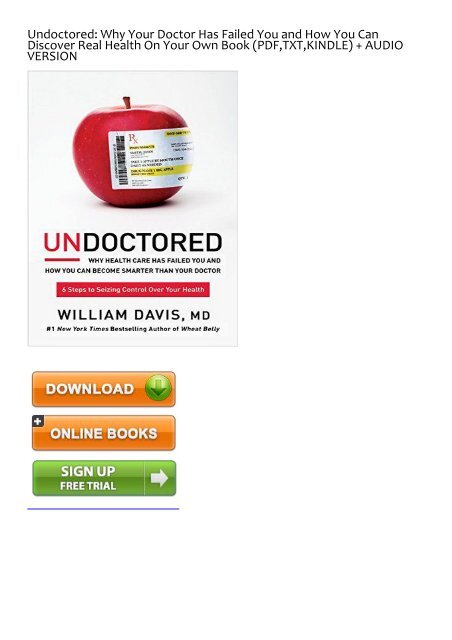 (STABLE) Undoctored: Why Your Doctor Has Failed You and How You Can ...