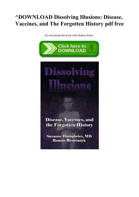 ^DOWNLOAD [PDF] Dissolving Illusions Disease Vaccines and The Forgotten ...