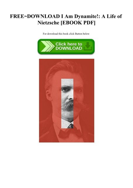 FREE~DOWNLOAD I Am Dynamite! A Life of Nietzsche [EBOOK PDF]