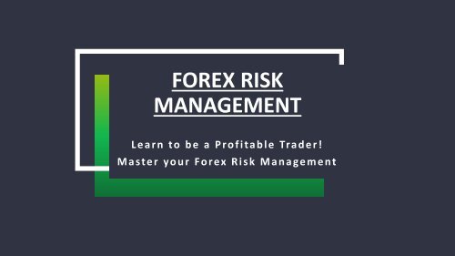 Learn to be a Profitable Trader! Master your Forex Risk Management