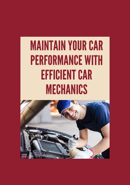 Maintain your car performance with efficient car mechanics
