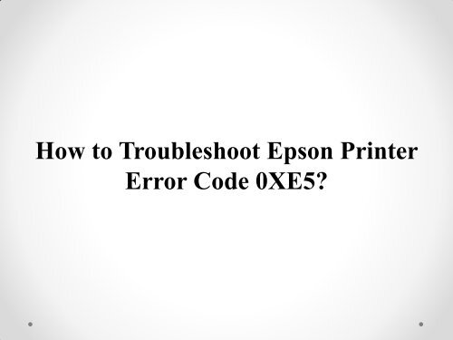 How to Troubleshoot Epson Printer Error Code 0XE5