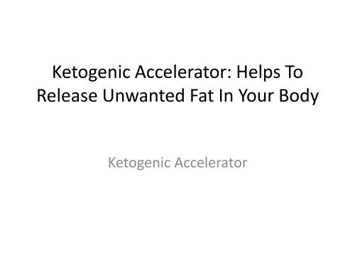 Ketogenic Accelerator: Gives You Perfect Body shape!