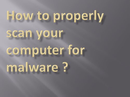 How To Properly Scan Your Computer For Malware