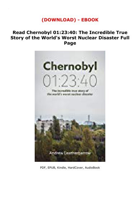 Read Chernobyl 01:23:40: The Incredible True Story of the World's Worst ...