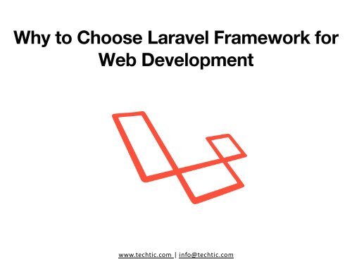 Why to Choose Laravel Framework for Web Development Why to Choose Laravel Framework for Web Development