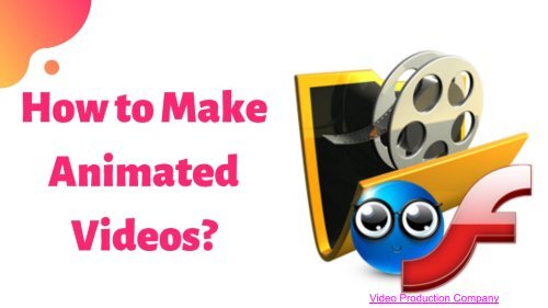 How To Make Animated Videos?