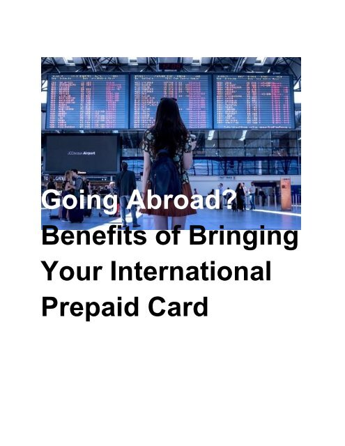 Going Abroad? Benefits of Bringing Your International Prepaid Card