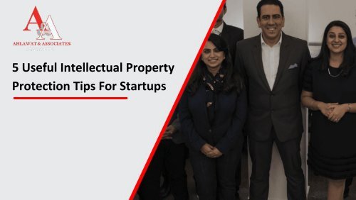 5 Useful Intellectual Property Protection Tips For Startups
