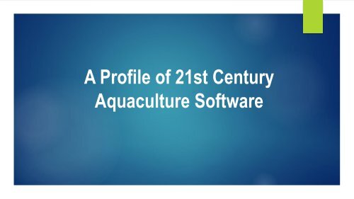 A Profile of 21st Century Aquaculture Software