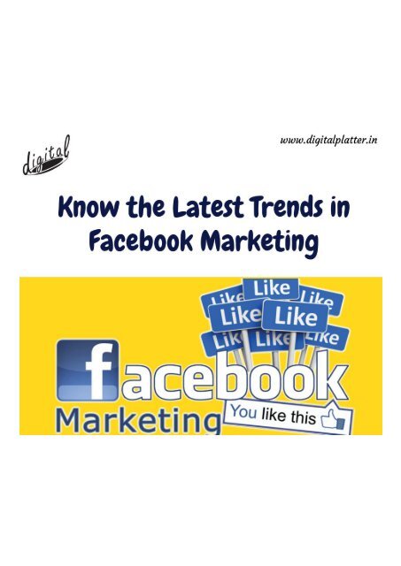 Know the Latest Trends in Facebook Marketing