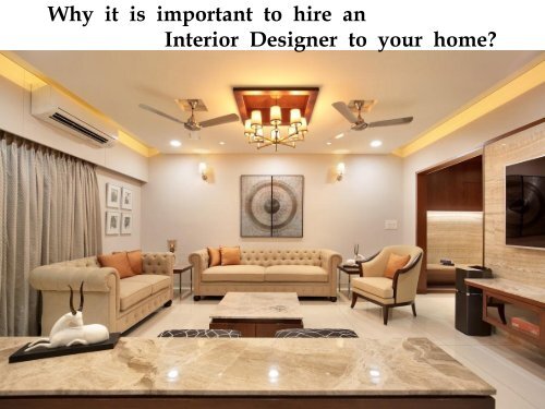 Why it is important to have Interior Designer to your home