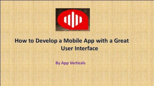 How to Develop a Mobile App with a Great User Interface..