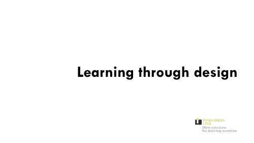 Learning through design - The design journey