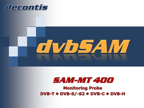 dvbSAM SNMP based Monitoring Probe - 2012 decontis GmbH. All ...