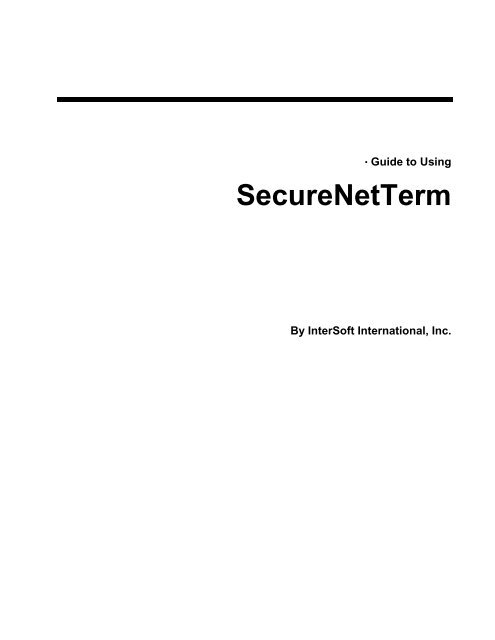 Guide to Using SecureNetTerm - InterSoft International, Inc.