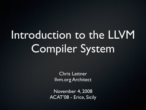 Introduction to the LLVM Compiler System