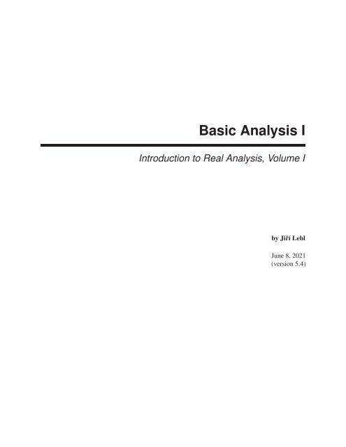 Basic Analysis - Introduction to Real Analysis, Volume I, 2020a
