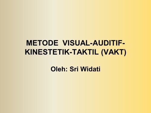 METODE VISUAL-AUDITIF- KINESTETIK-TAKTIL (VAKT)