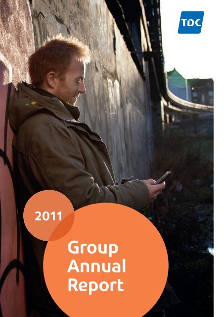 TDC Group Annual Report 2011(6,4MB) - TDC Annual Report 2011