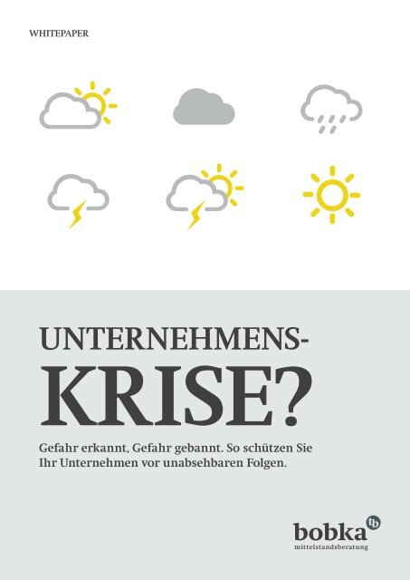 Unternehmenskrise? Gefahr erkannt, Gefahr gebannt. So schützen Sie Ihr ... Unternehmenskrise? Gefahr erkannt, Gefahr gebannt. So schützen Sie Ihr ...