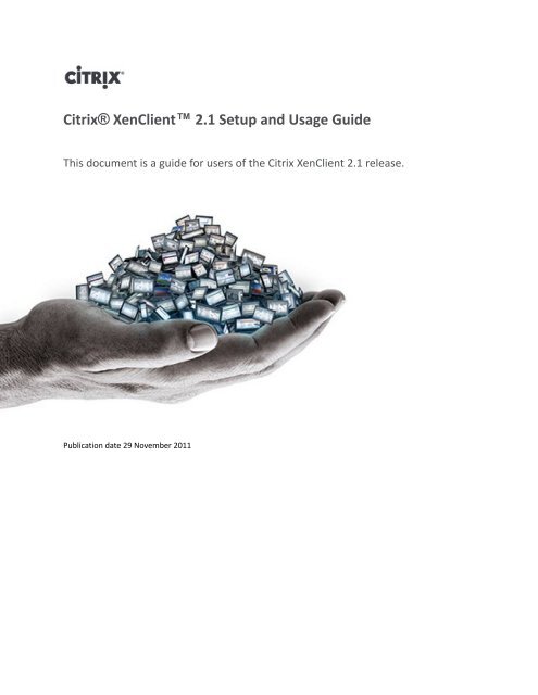 Citrix® XenClient™ 2.1 Setup and Usage Guide - Citrix Knowledge ...
