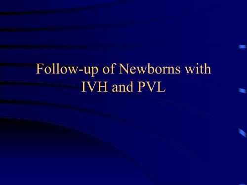 FollowUp of Newborns with IVH and PVL - The MetroHealth System