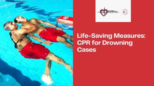 Life-Saving Measures CPR for Drowning Cases