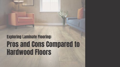 Exploring Laminate Flooring Pros And Cons Compared To Hardwood Floors