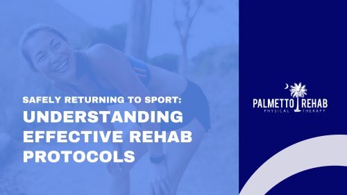Safely Returning to Sport: Understanding Effective Rehab Protocols
