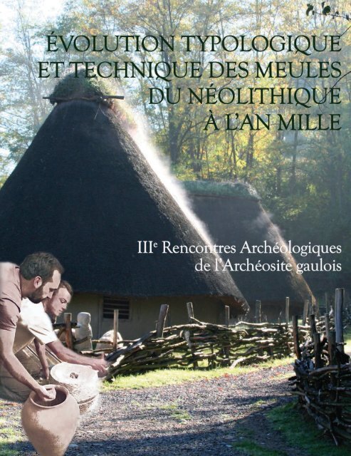 3. Le fonctionnement des meules rotatives - Archéosite gaulois de ...
