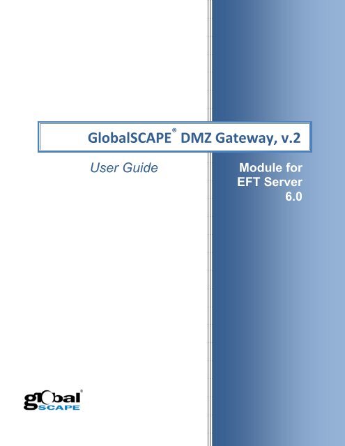 DMZ Gateway v2 User Guide - Support - GlobalSCAPE
