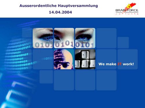 We make IT work! - Brain Force Software AG